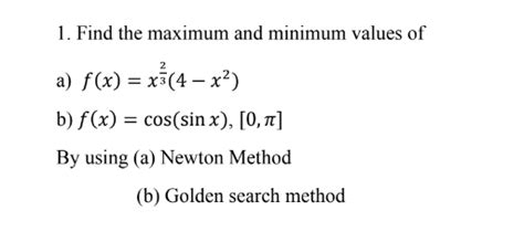 Solved 1 Find The Maximum And Minimum Values Of A