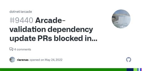 Arcade Validation Dependency Update Prs Blocked In Release Branches