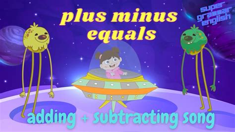 Adding And Subtracting Song Plus Minus Equals Easy English Song Super Grammar English