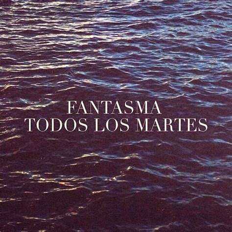 Fantasma Album By Todos Los Martes