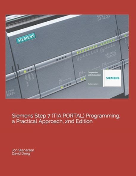 Siemens Step 7 (TIA PORTAL) Programming, a Practical Approach, 2nd Edition | David Deeg - 교보문고