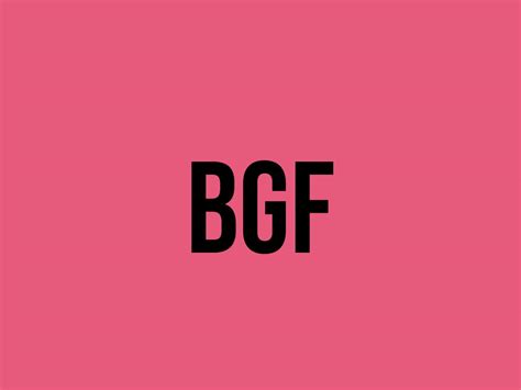 What Does Bgf Mean? - Meaning, Uses and More - FluentSlang