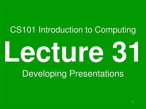 Ppt Cs101 Introduction To Computing Lecture 31 Developing Presentations Powerpoint