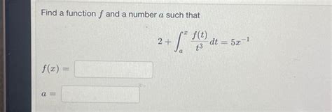 solved find a function f and a number a such that f t t3