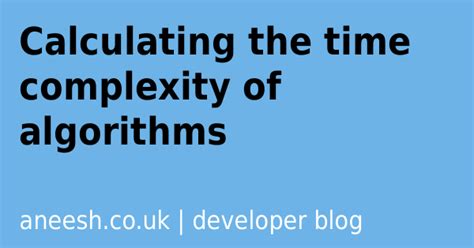 Calculating The Time Complexity Of Algorithms Aneesh Mistry