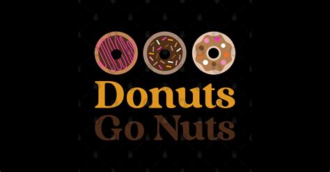 Donuts Go Nuts Donuts Go Nuts Sticker Teepublic