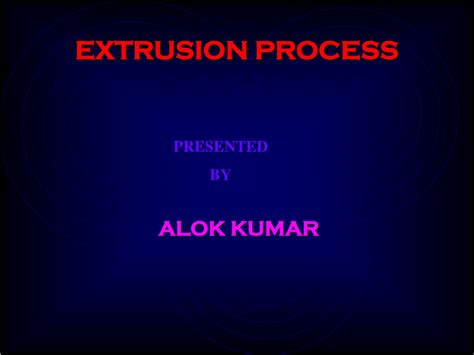 PPT EXTRUSION PROCESS PowerPoint Presentation Free Download ID
