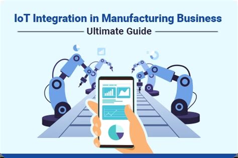 IoT Integration In Manufacturing Business