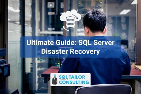 ultimate guide sql server disaster recovery sql tailor