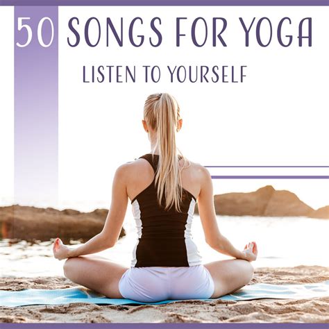 50 Songs For Yoga Listen To Yourself Oriental Sounds Soothe Nerves