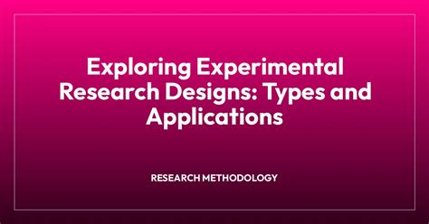 Exploring Experimental Research Designs Types And Applications • Food