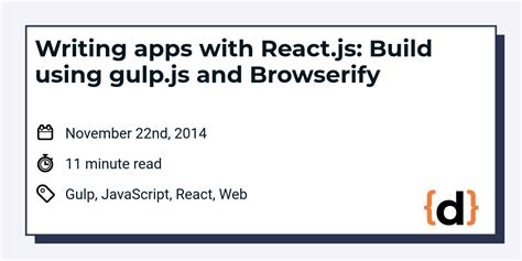 Writing Apps With Reactjs Build Using Gulpjs And Browserify