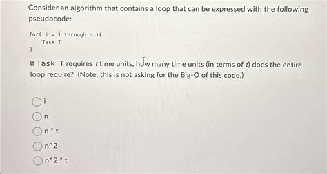 Solved Consider An Algorithm That Contains A Loop That Can Chegg