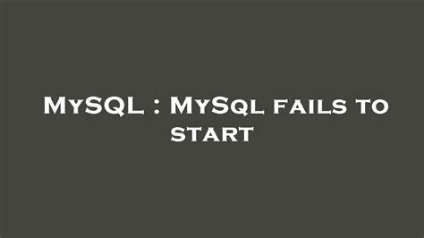 Mysql Mysql Fails To Start Youtube