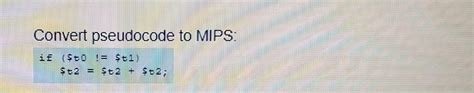 Solved Convert Pseudocode To Mips≠0ξt1