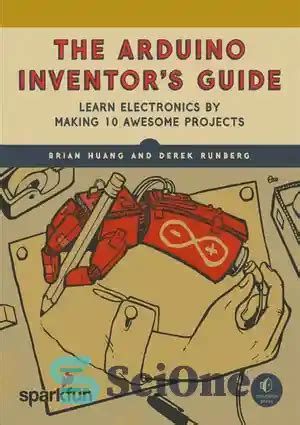 دانلود کتاب The Arduino Inventors Guide Learn Electronics by Making 10 Awesome Projects