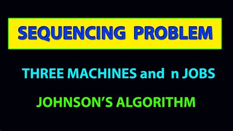 Sequencing Problem N Jobs And 3 Machines Youtube