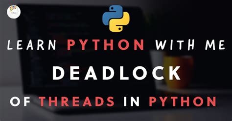 The Deadlock Of Threads In Python I Sapna