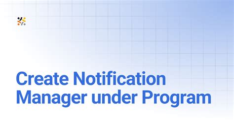 create notification manager under program openg2p docs