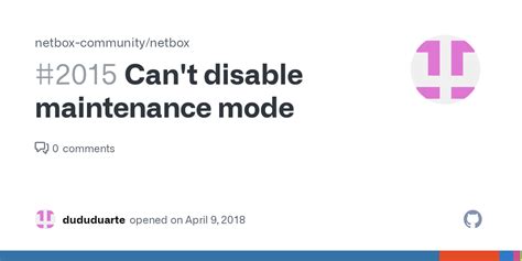 Can T Disable Maintenance Mode Issue Netbox Community Netbox GitHub