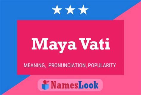Maya Vati Meaning And Pronunciation Nameslook