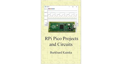 RPi Pico Projects And Circuits By Burkhard Kainka