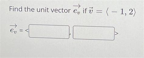 Solved Find The Unit Vector Vec Ev If Chegg