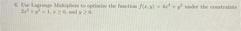 solved 6 use lagrange multipliers to optimize the function