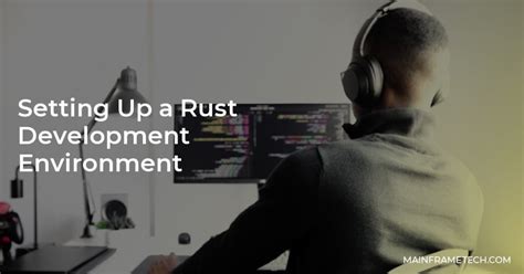 setting up a rust development environment