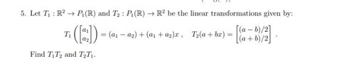 solved let t1 r2→p1 r ﻿and t2 p1 r →r2 ﻿be the linear