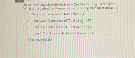 Solved Solve The Knapsack Problem Given In Question Using Chegg