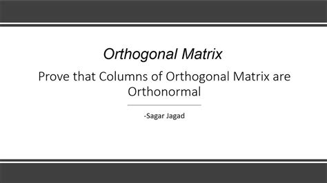 Columns Of Orthogonal Matrix Is An Orthonormal Set Proof Linear