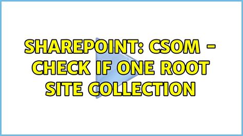 Sharepoint Csom Check If One Root Site Collection Youtube