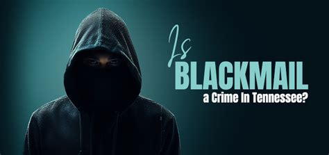 Is Blackmail A Crime In Tennessee Cyber Investigations Infidelity Investigations Private
