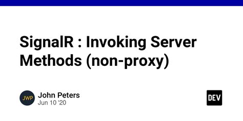 Signalr Invoking Server Methods Non Proxy Dev Community