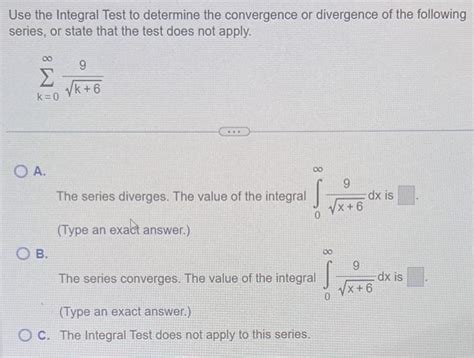 solved use the integral test to determine the convergence or