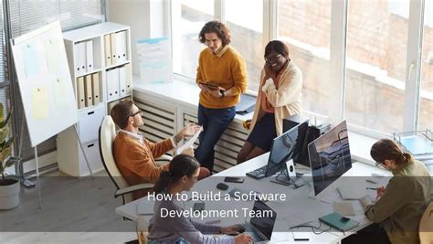 how to build a software development team in 11 steps