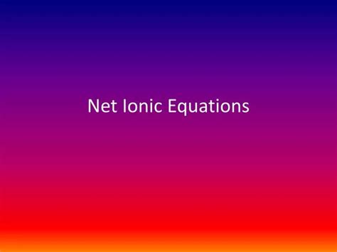 PPT Net Ionic Equations PowerPoint Presentation Free Download ID