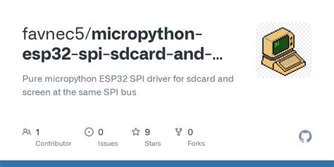github favnec5 micropython esp32 spi sdcard and screen driver pure