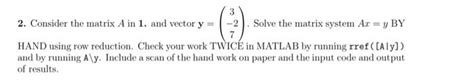 Solved Consider The Matrix A In And Vector Y Chegg