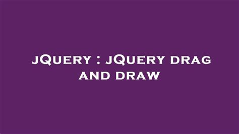 JQuery JQuery Drag And Draw YouTube