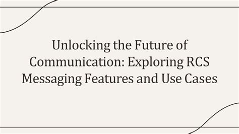 Ppt Unlocking The Future Of Communication Exploring Rcs Messaging Features And Use Cases