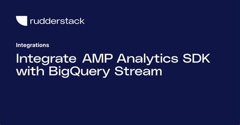 Integrate Amp Analytics Sdk With Bigquery Stream