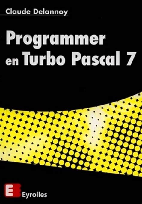 programmer en turbo pascal 7 9782212089868 delannoy