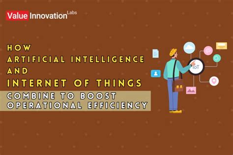 Value Innovation Labs On Linkedin How Artificial Intelligence And Internet Of Things Combine To
