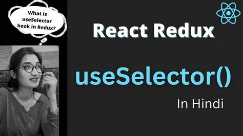 Useselector Hook In React Redux In Hindi React Redux Useselector Hook Explained In Hindi Youtube