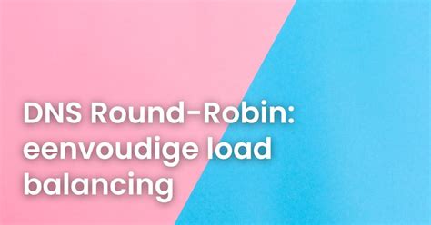 Dns Round Robin Eenvoudige Load Balancing Ljpc Hosting