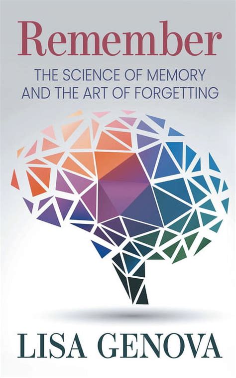Remember The Science Of Memory And The Art Of Forgetting Hardcover By Lisa Genova