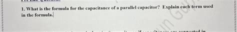 Solved What Is The Formula For The Capacitance Of A Parallel