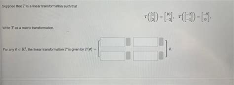 Solved Suppose That T Is A Linear Transformation Such That Chegg